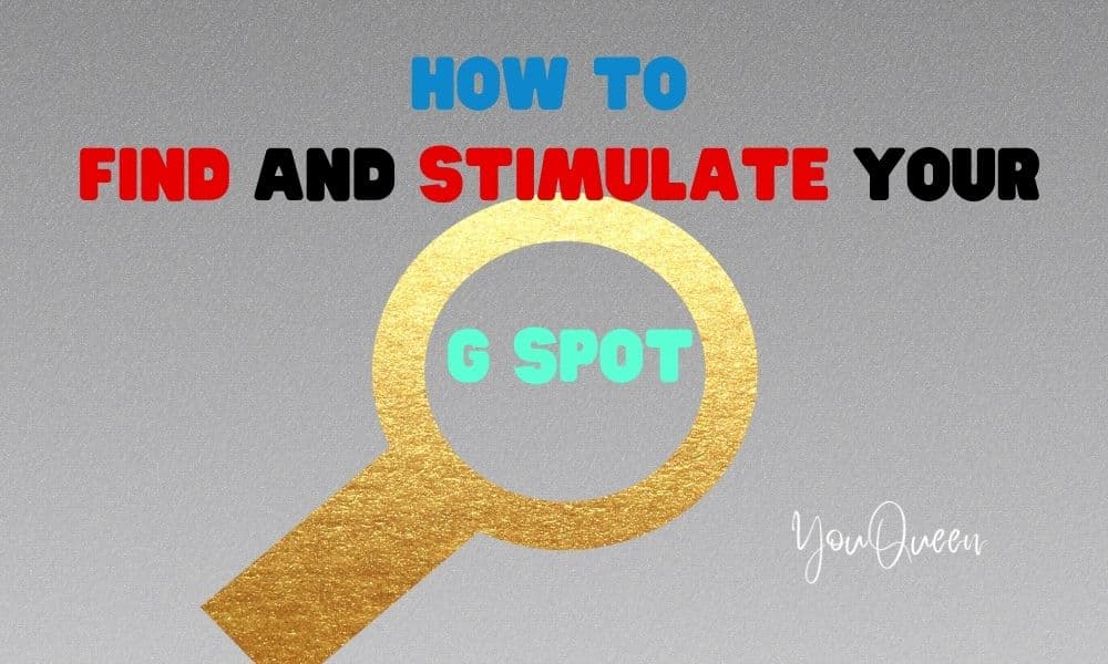 How to Find and Stimulate Your G Spot - YouQueen
