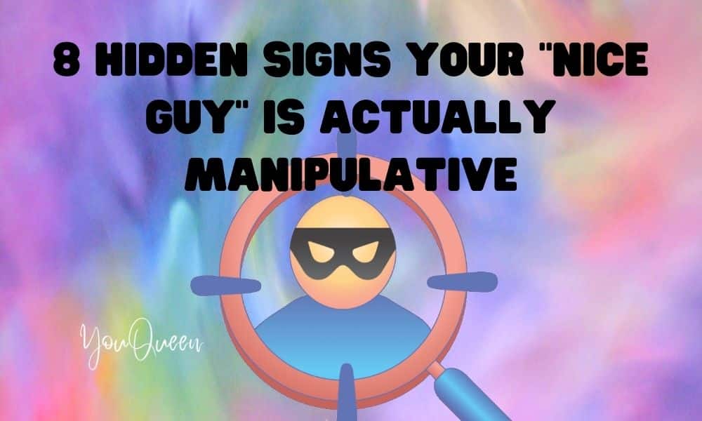 8 Hidden Signs Your “Nice Guy” Is Actually Manipulative - YouQueen