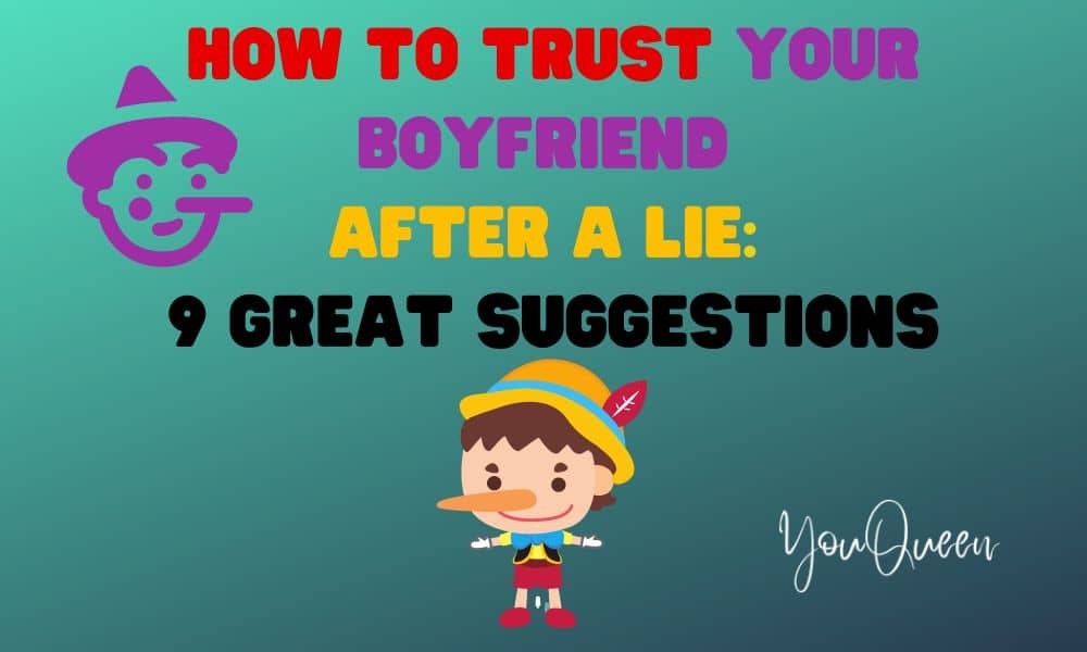 How to Trust Your Boyfriend after a Lie: 8 Great Suggestions
