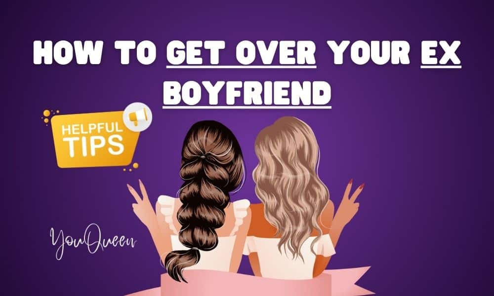 11 Tips on How to Get Over Your Ex Boyfriend