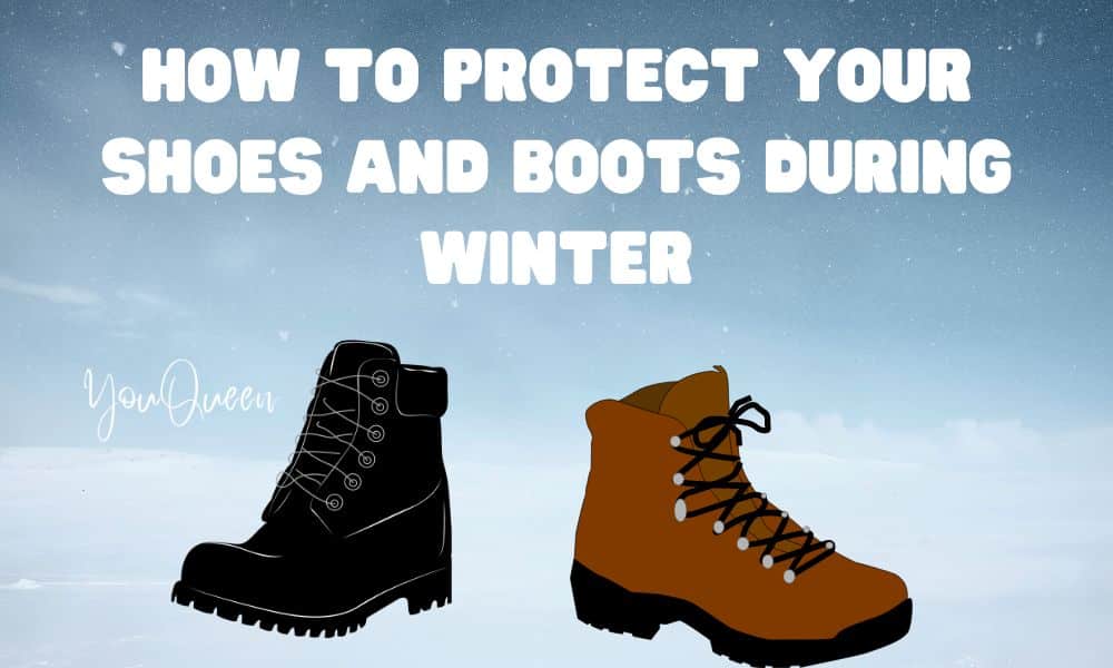 How to Protect Your Shoes and Boots During Winter - YouQueen