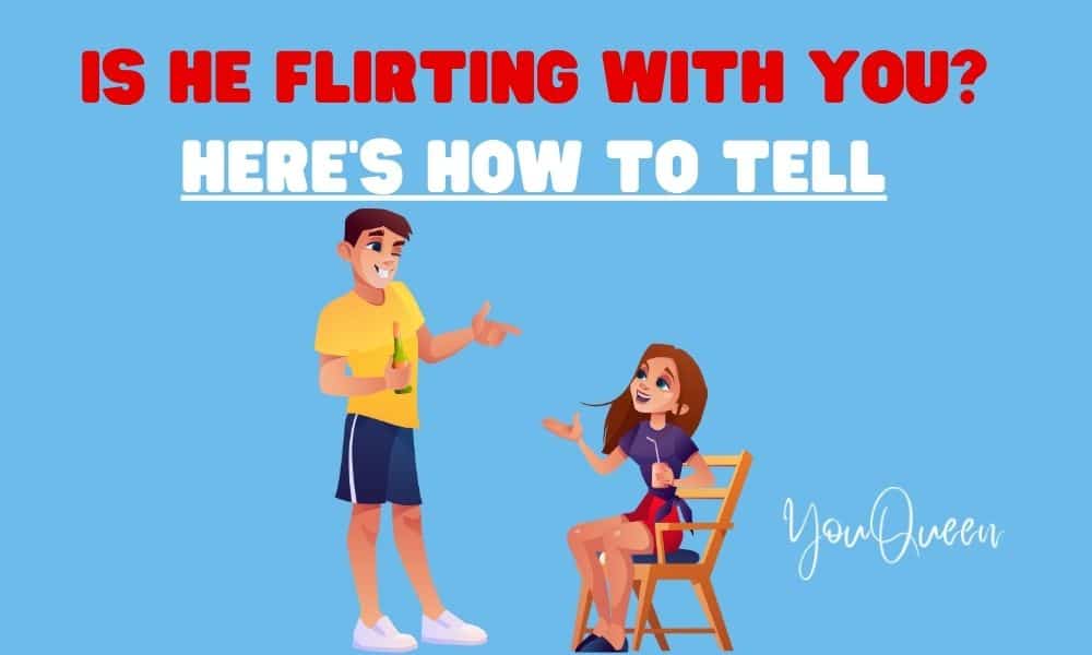 Is He Flirting With You? Here’s How To Tell - YouQueen