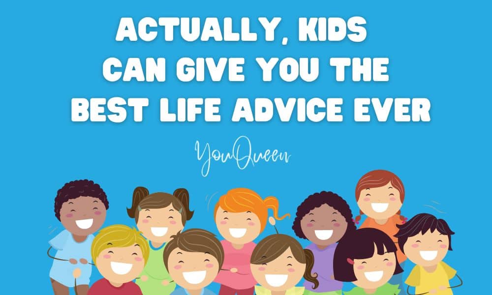 Actually, Kids Can Give You The Best Life Advice Ever
