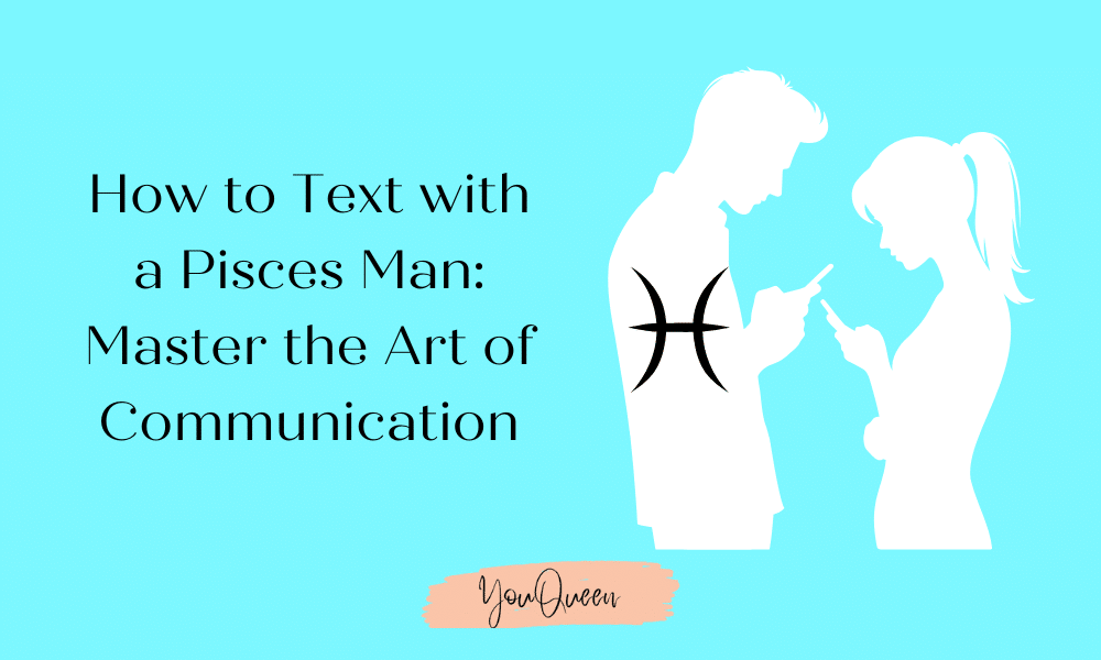 How to Text a Pisces Man to Make Him Obsessed » Anna Kovach