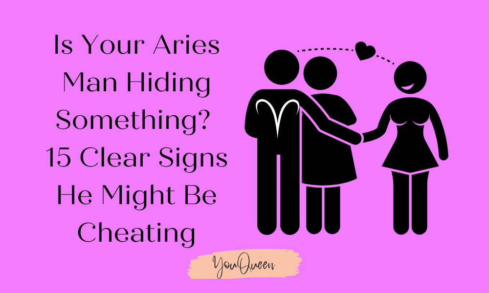 Signs an Aries Man Is Cheating on You (And What To Do)