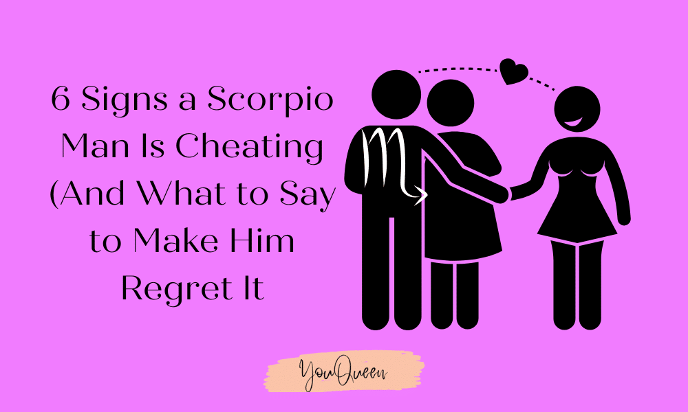 Signs a Scorpio Man Is Cheating on You - And What to Say to Make Him ...