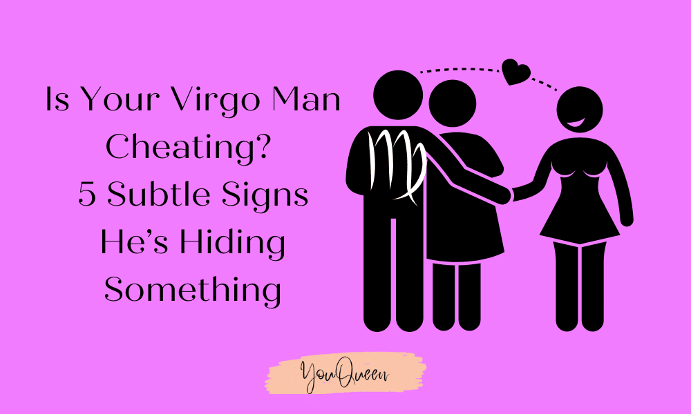Signs a Virgo Man Is Cheating on You - 5 Subtle Signs He’s Hiding Something