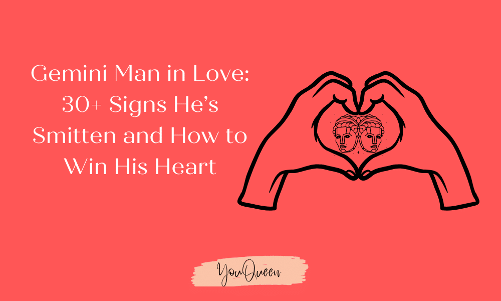 Gemini Man in Love: 30+ Signs He’s Smitten/How to Win His Heart