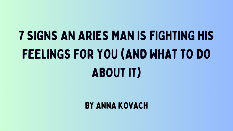 Signs an Aries Man Likes You: 6 Key Behaviors to Look For