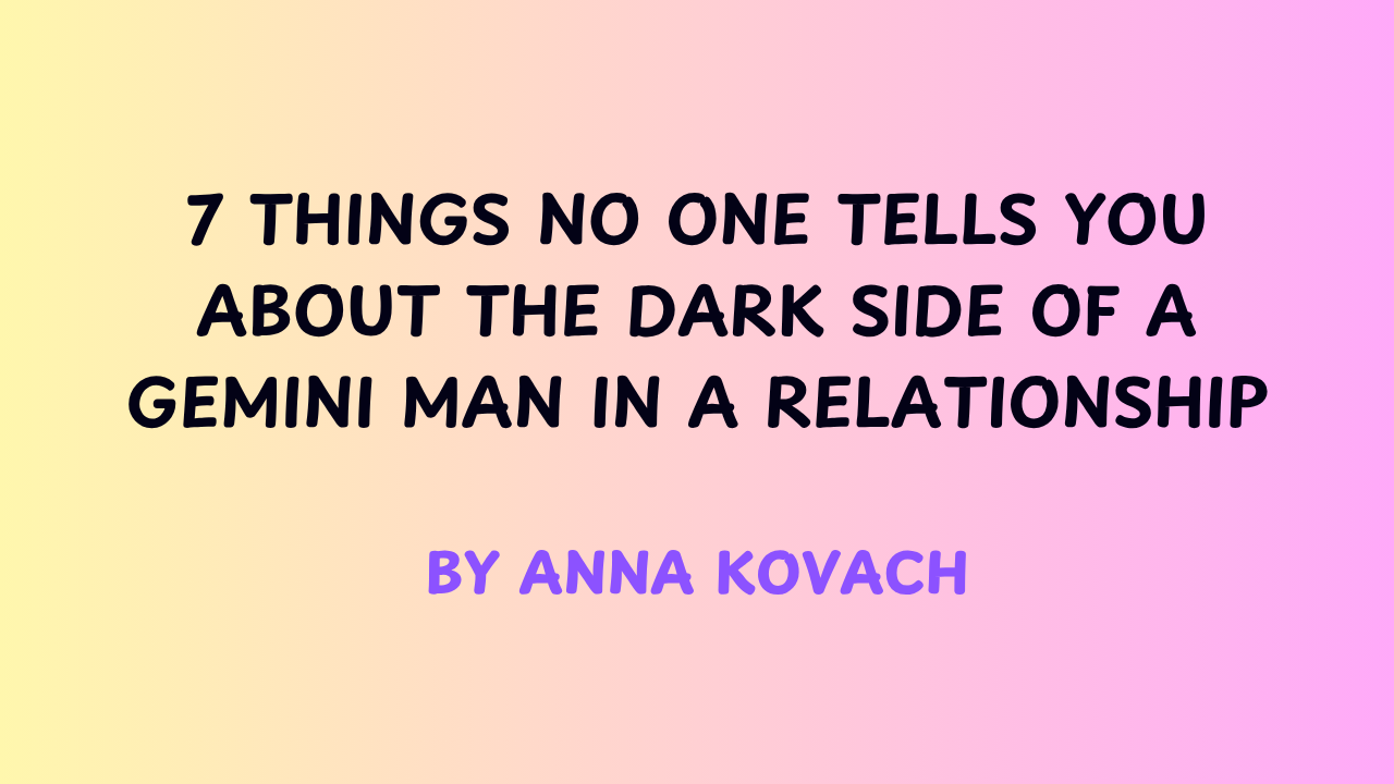 7 Things No One Tells You About the Dark Side of a Gemini Man In A ...