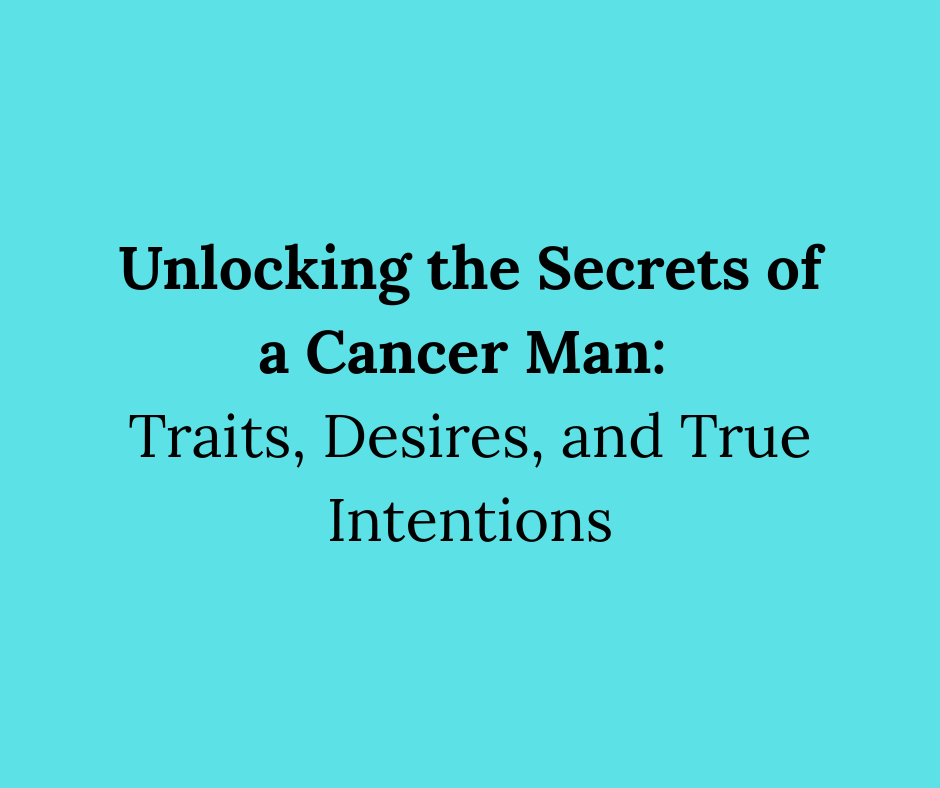 Cancer Man Traits: Discover His Personality, Love Style, and True ...