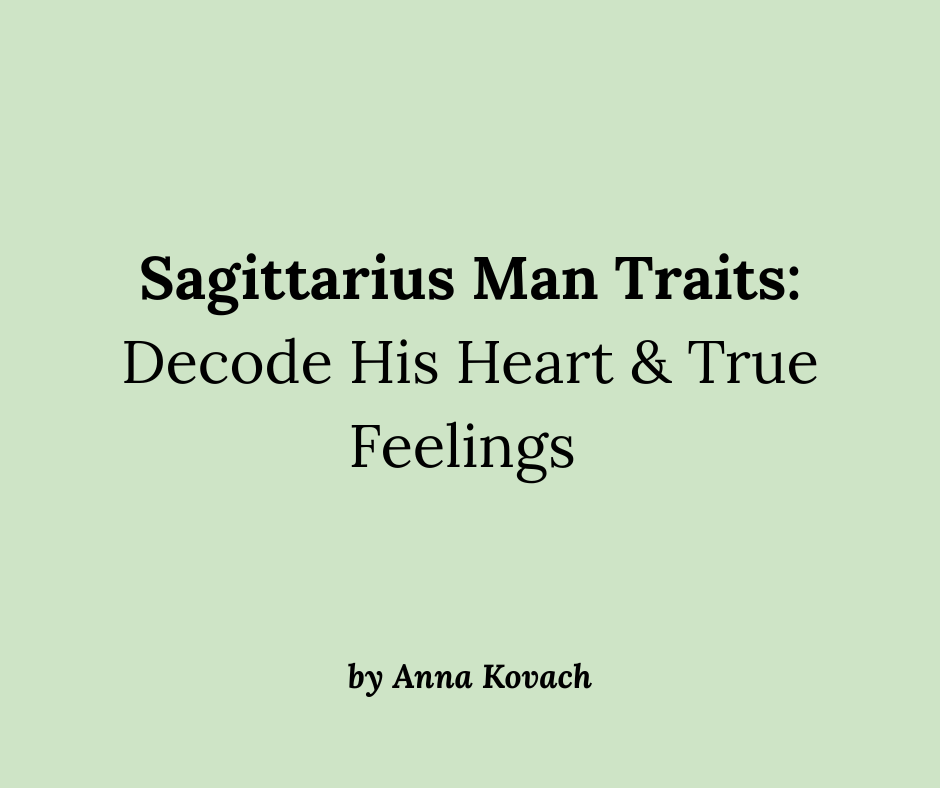 Sagittarius Man Traits: Decode His Heart & True Feelings