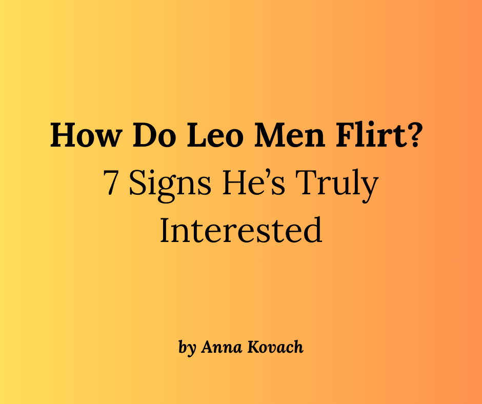 How Do Leo Men Flirt? | by Anna Kovach