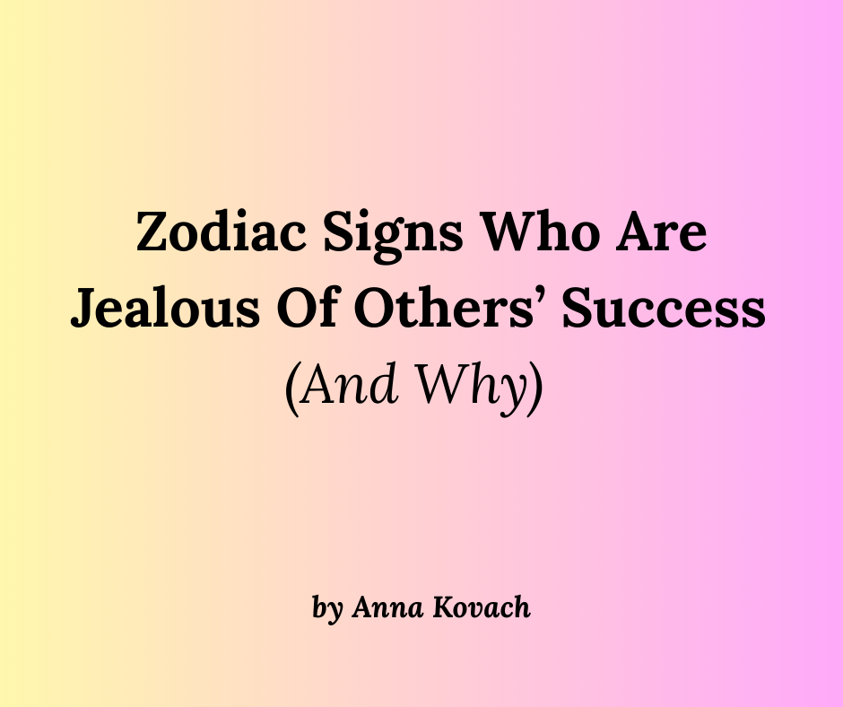 Zodiac Signs Who Are Jealous Of Others’ Success (And Why)