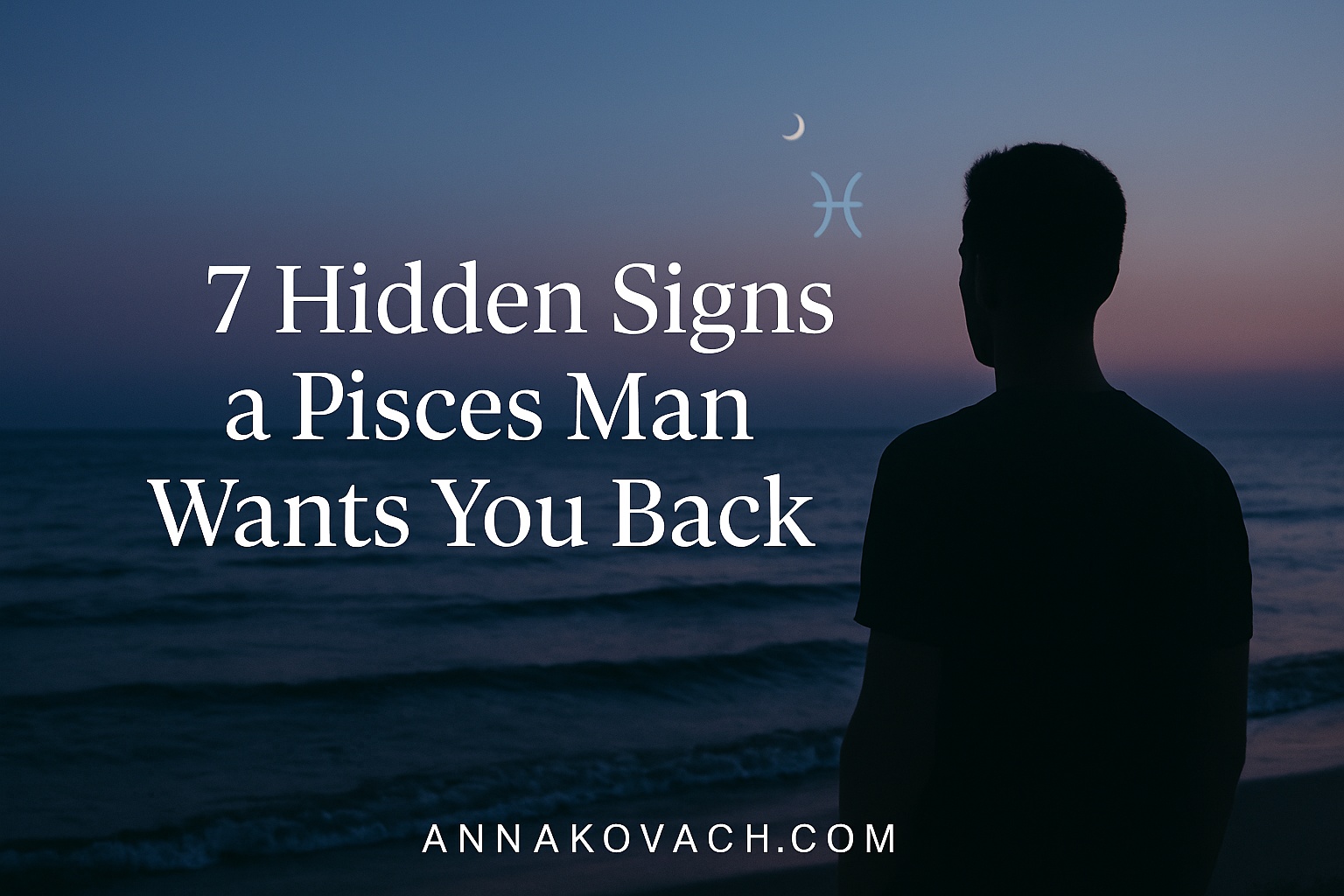 7 Hidden Signs a Pisces Man Wants You Back (Even If He’s Acting Distant ...