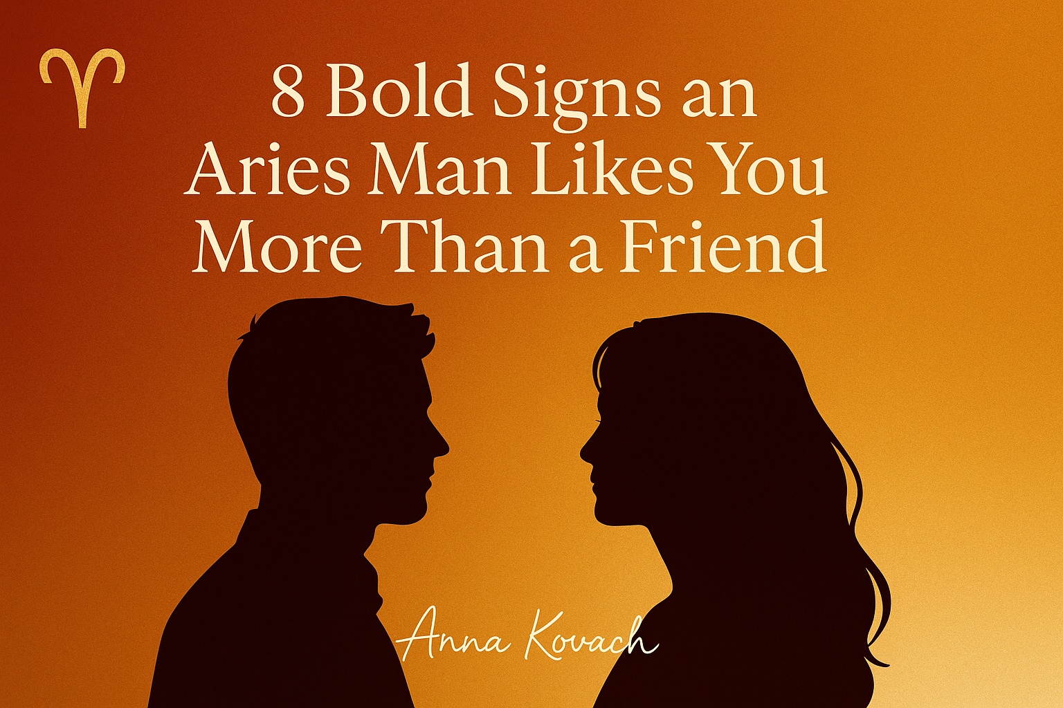 8 Bold Signs an Aries Man Likes You More Than a Friend by Anna Kovach